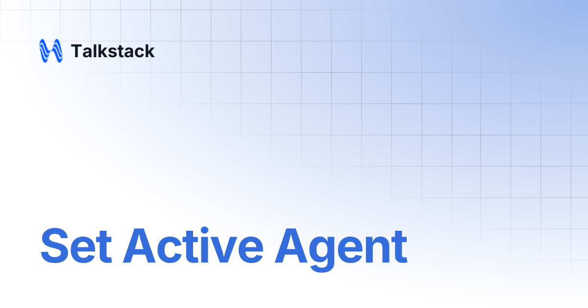 Set Active Agent | Talkstack